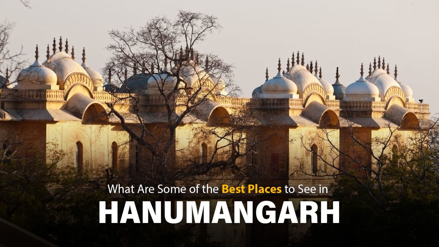 Best Places to See in Hanumangarh, Rajasthan